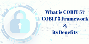 What is COBIT 5 | COBIT 5 Framework and its Benefits | Unichrone